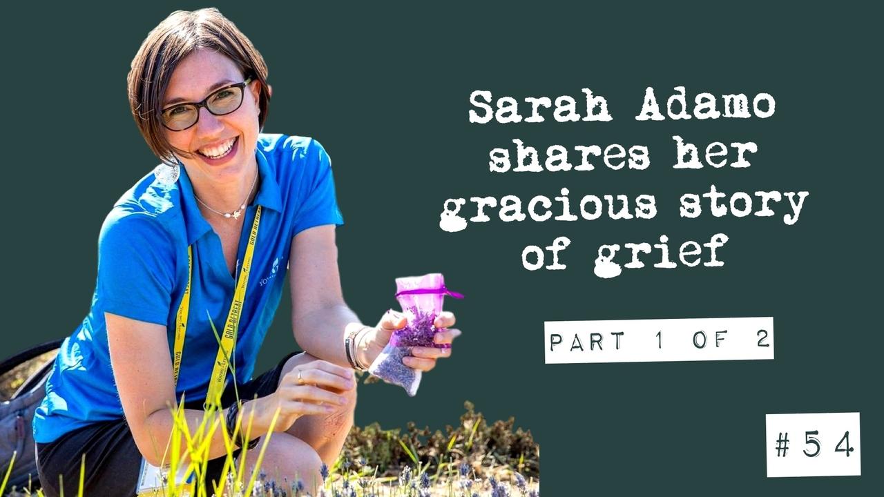 Sarah Adamo shares her gracious story of grief (part 1 of 2) - Sarah Adamo